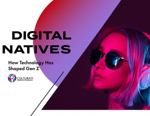 Digital Natives – How Technology Has Shaped Gen Z | Culturati Research ...